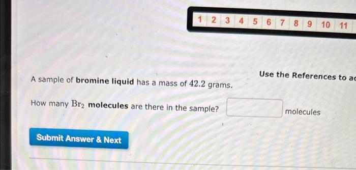 Solved A sample of bromine liquid has a mass of 42.2 grams. | Chegg.com