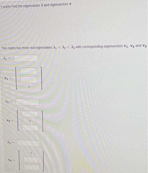 Solved 1 point) Find the eigenvalues λ and eigenvectors v | Chegg.com