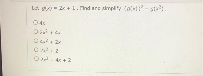 Solved Let g(x)=2x+1. Find and simplify (g(x))2−g(x2) | Chegg.com
