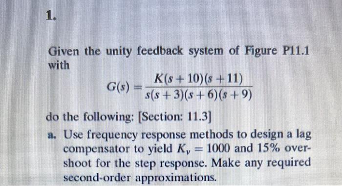 Solved Given the unity feedback system of Figure P11.1 with | Chegg.com