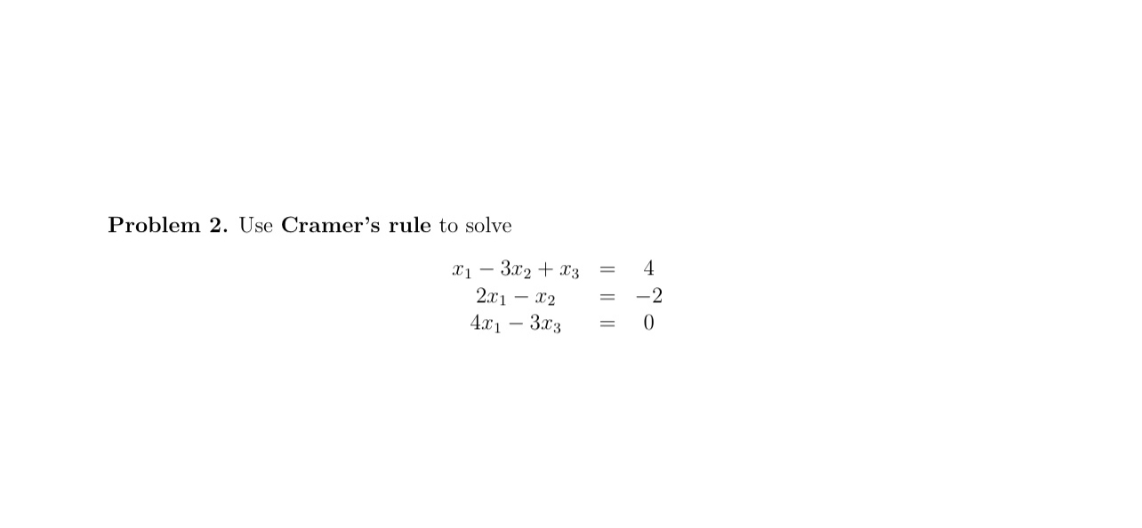 Solved Problem 2. ﻿Use Cramer's rule to | Chegg.com