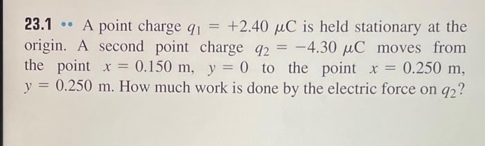 Solved 23.1 A point charge q1=+2.40μC is held stationary at | Chegg.com