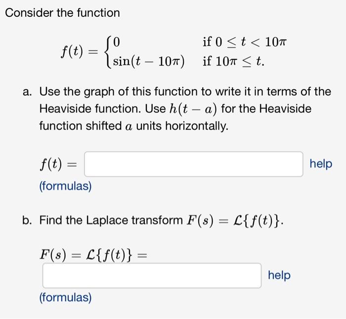 Solved Consider the function f(t)={0sin(t−10π) if 0≤t