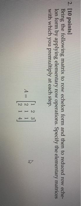 Solved 2. (10 points) Bring the following matrix to row | Chegg.com