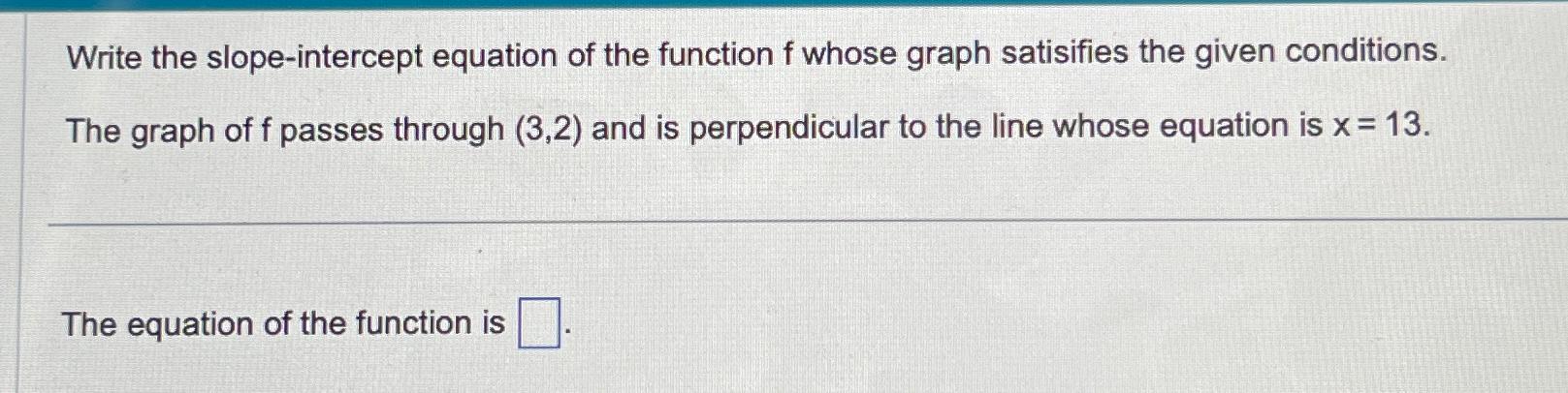 Solved Write the slope-intercept equation of the function f | Chegg.com