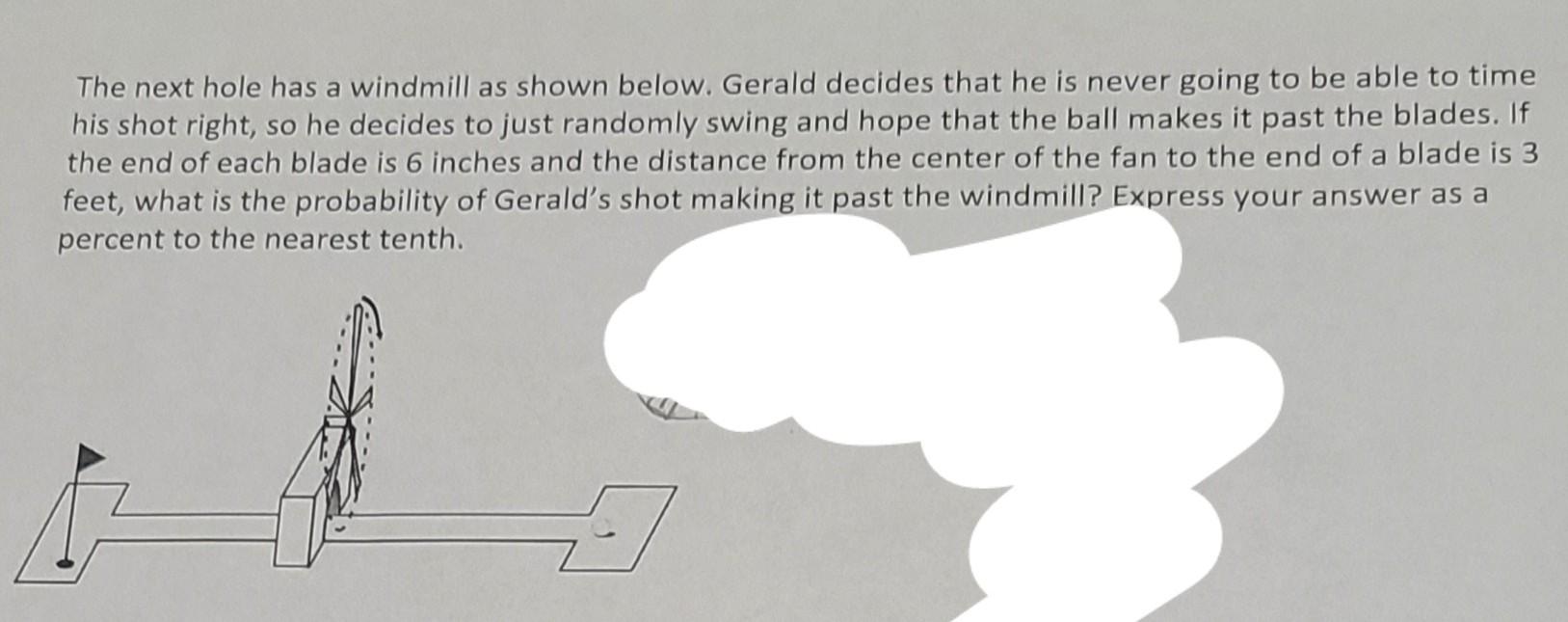 The next hole has a windmill as shown below. Gerald | Chegg.com