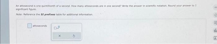 An attosecond is one quintillionth of a second. How | Chegg.com