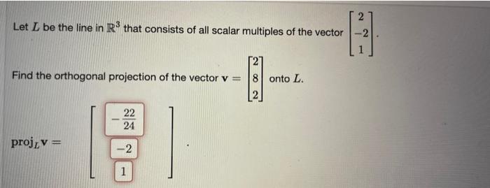 Solved Let L be the line in R3 that consists of all scalar | Chegg.com