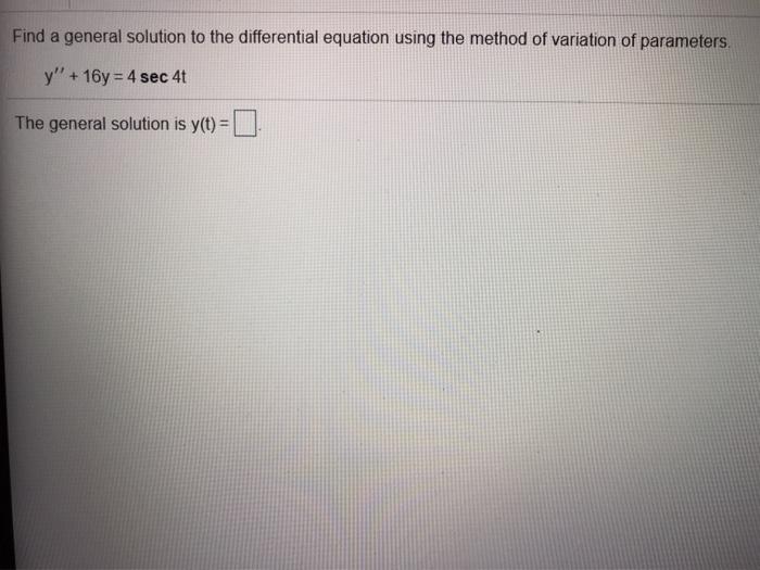 Solved Find a general solution to the differential equation | Chegg.com