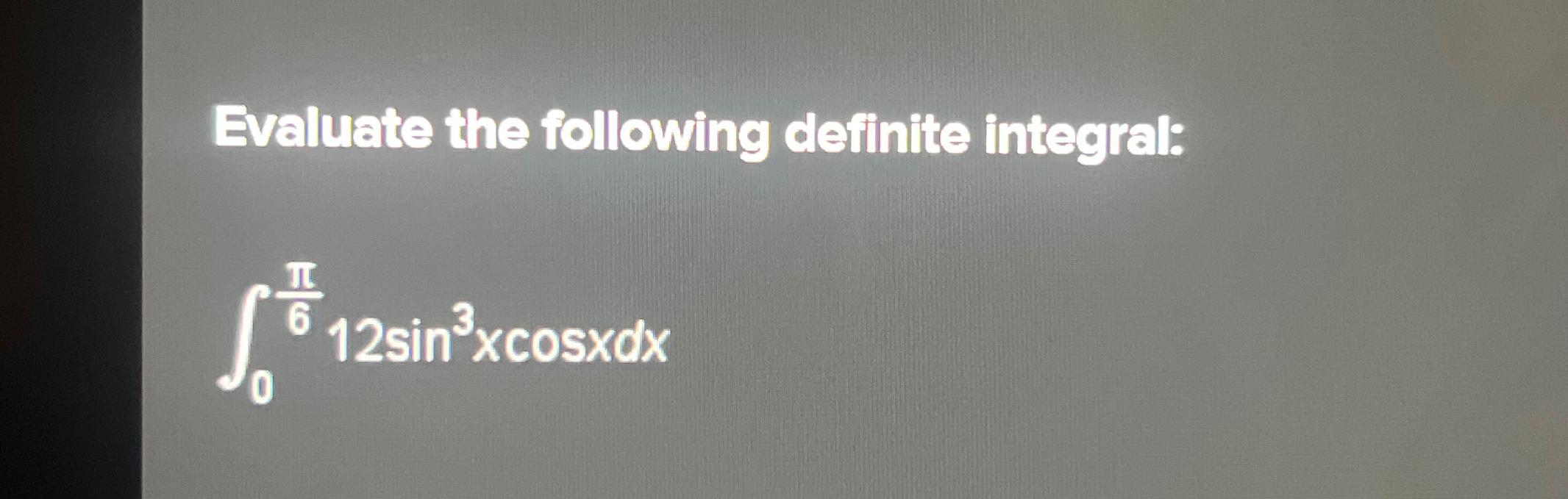 Solved Evaluate the following definite | Chegg.com