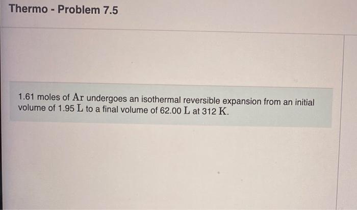Solved 1.61 moles of Ar undergoes an isothermal reversible | Chegg.com