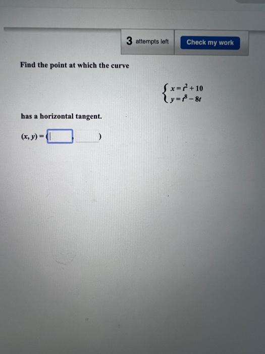 Solved Find the point at which the curve {x=t2+10y=t8−8t has | Chegg.com