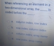 Solved When referencing an element in a two-dimensional | Chegg.com