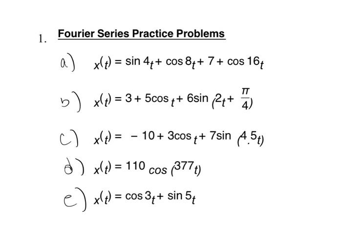 Solved 1. Fourier Series Practice Problems a) xlt) = sin 44+ | Chegg.com