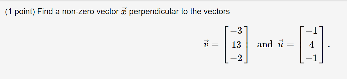 Solved (1 ﻿point) ﻿Find a non-zero vector vec(x) | Chegg.com