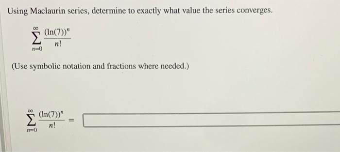 Solved Using Maclaurin series, determine to exactly what | Chegg.com