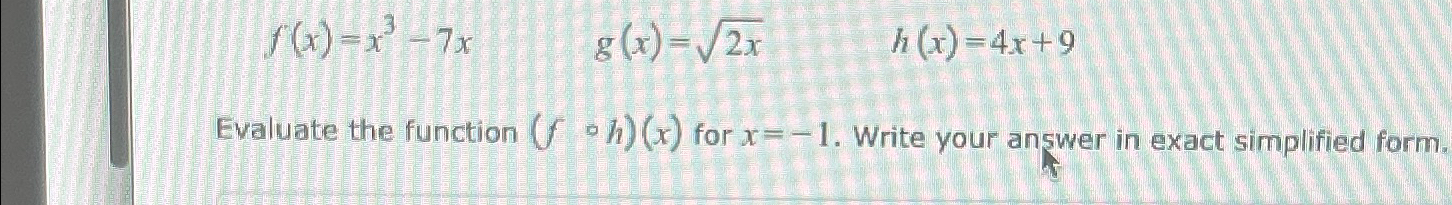 Solved f(x)=x3-7x,g(x)=2x2,h(x)=4x+9Evaluate the function | Chegg.com