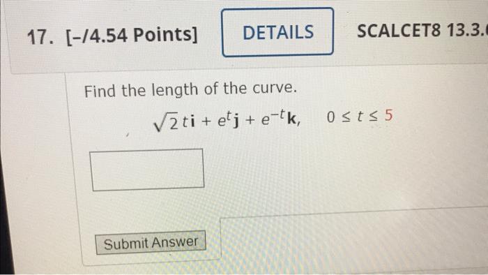 Solved Find the length of the curve. 2ti+etj+e−tk,0≤t≤5 | Chegg.com