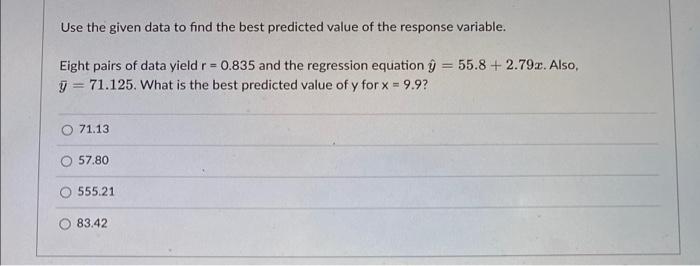 Solved Use the given data to find the best predicted value | Chegg.com