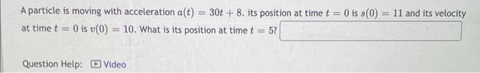 Solved A particle is moving with acceleration a(t)=30t+8. | Chegg.com