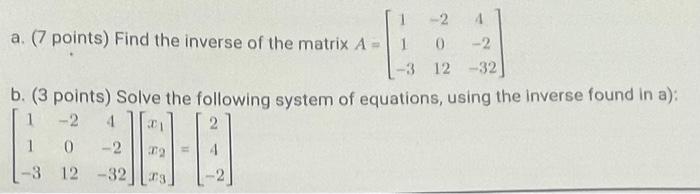Solved a. (7 points) Find the inverse of the matrix | Chegg.com