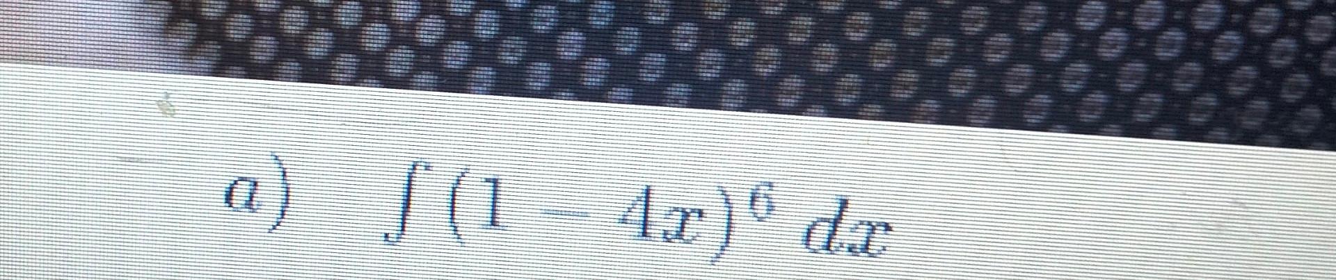 Solved a) ∫(1−4x)6dx | Chegg.com