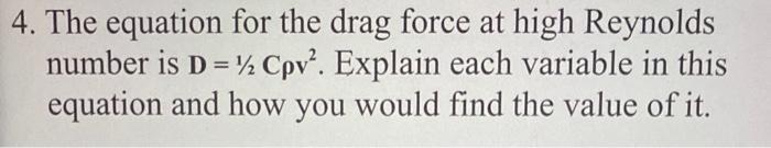 Solved 4. The equation for the drag force at high Reynolds | Chegg.com