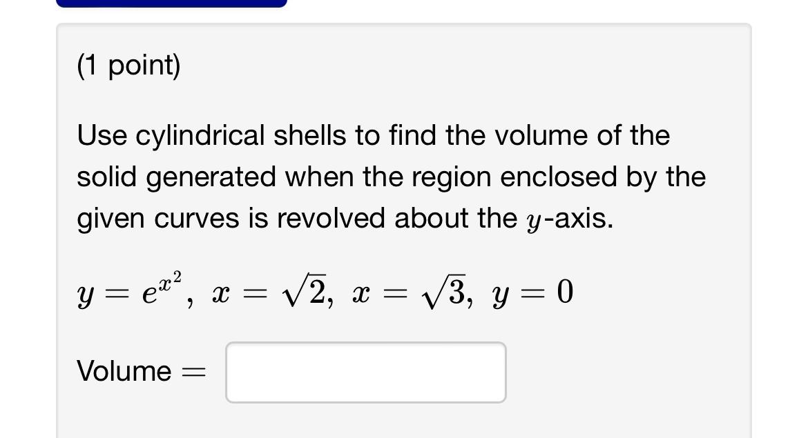 Solved (1 ﻿point)Use cylindrical shells to find the volume | Chegg.com