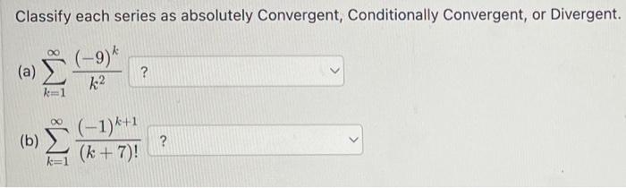 Solved Classify each series as absolutely Convergent, | Chegg.com