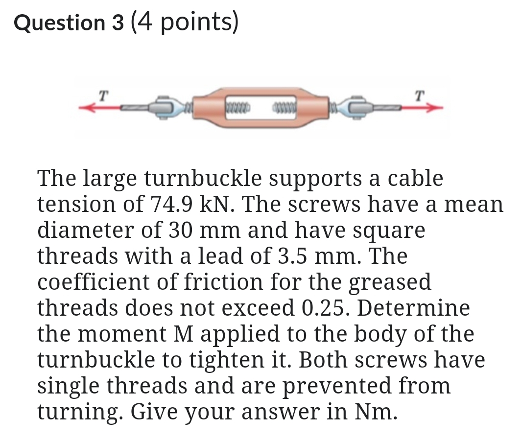 Solved Question 3 (4 ﻿points)The large turnbuckle supports a | Chegg.com