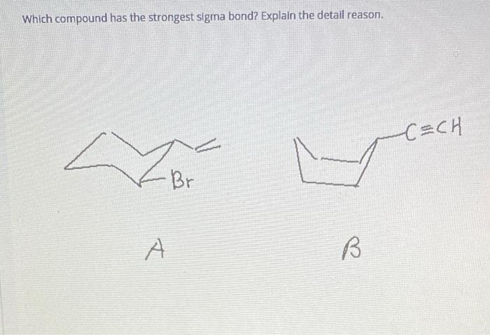 Solved Which compound has the strongest sigma bond? Explain | Chegg.com