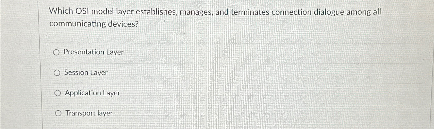 Solved Which OSI model layer establishes, manages, and | Chegg.com