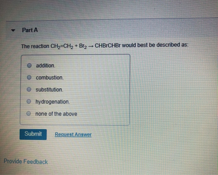 Solved Part A The reaction CH2=CH2 + Br2CHBECHBr would best | Chegg.com
