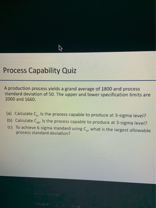Solved Process Capability Quiz A production process yields a | Chegg.com