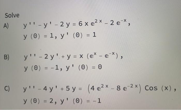 Solved - Solve A) y''-y' - 2 y = 6 x e2 x - 2 e-X, y (0) = | Chegg.com
