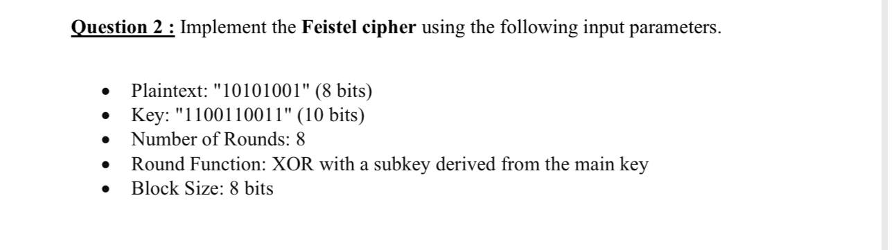 Solved Question 2 ﻿: Implement the Feistel cipher using the | Chegg.com