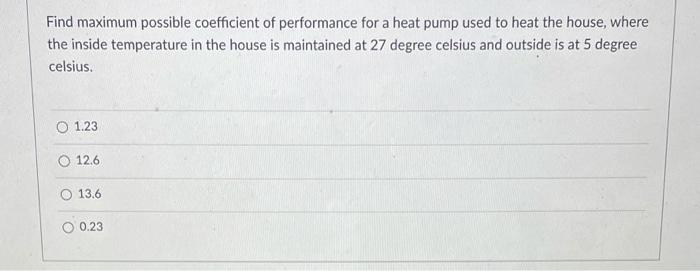 Solved Find maximum possible coefficient of performance for | Chegg.com