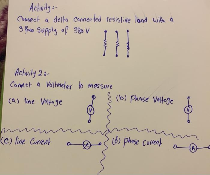 Solved Activity :- Connect a delta connected resistive load | Chegg.com