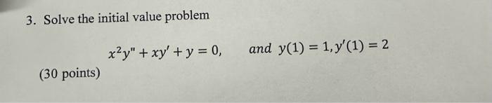 Solved 3. Solve the initial value problem x2y′′+xy′+y=0, and | Chegg.com