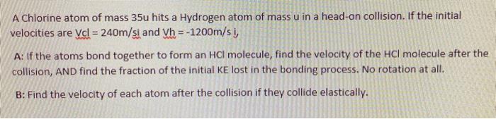 Solved A Chlorine atom of mass 35u hits a Hydrogen atom of | Chegg.com