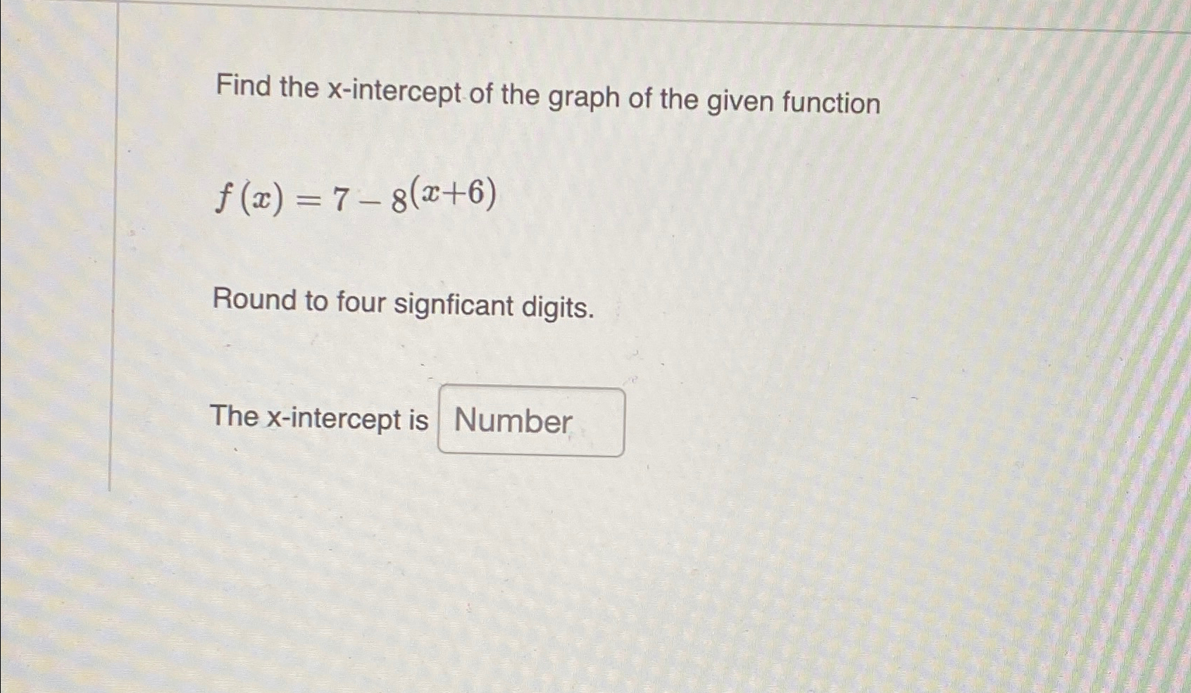 Solved Find the x-intercept of the graph of the given | Chegg.com