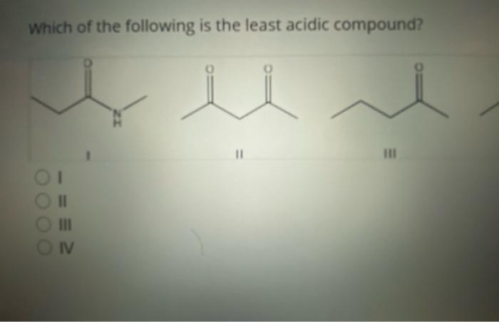 Which of the following is the least acidic compound? | Chegg.com