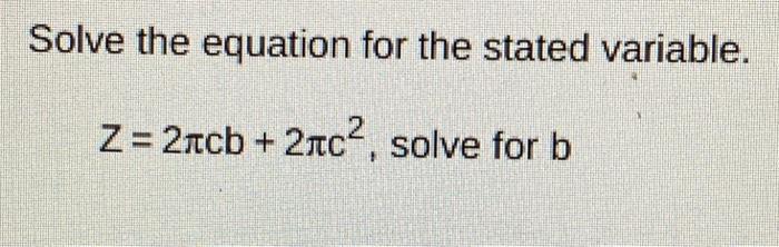 Solved Solve the equation for the stated variable. | Chegg.com