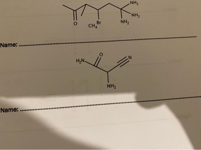 Solved -NH₂ NH2 NH2 O Br CH4 Name: N HN NH2 Name: | Chegg.com