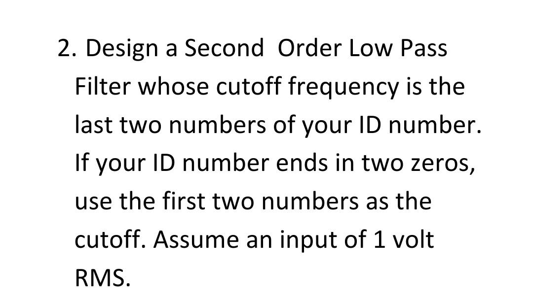 Solved 2. Design a Second Order Low Pass Filter whose cutoff | Chegg.com