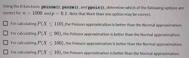 Solved Using the R functions pbinom (), ﻿pnorn(), ﻿and ppois | Chegg.com