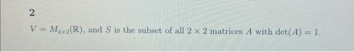 Solved V=M2×2(R), and S is the subset of all 2×2 matrices A | Chegg.com