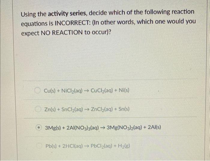 [Solved]: Using the activity series, decide which of the fo
