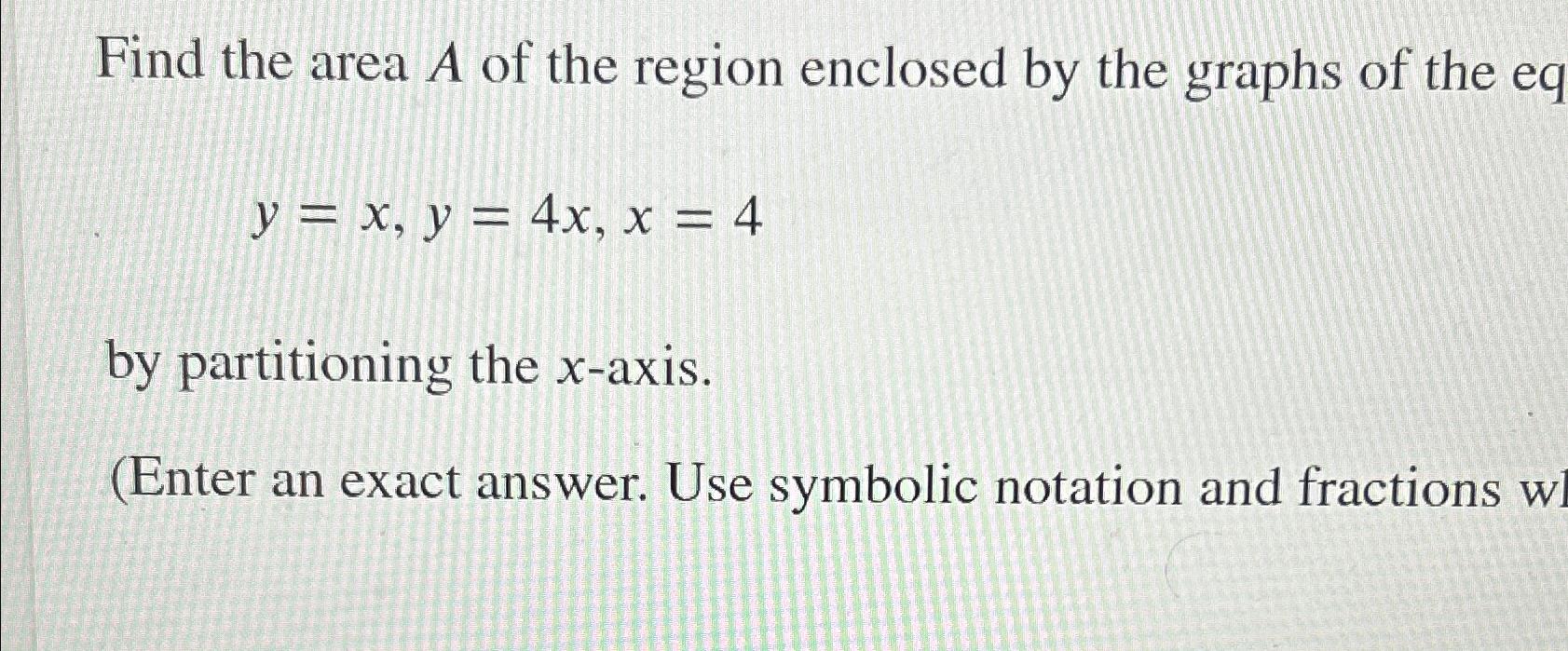Solved Find the area A ﻿of the region enclosed by the graphs | Chegg.com