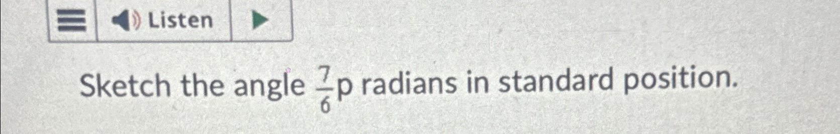 Solved Sketch the angle 76p ﻿radians in standard position. | Chegg.com